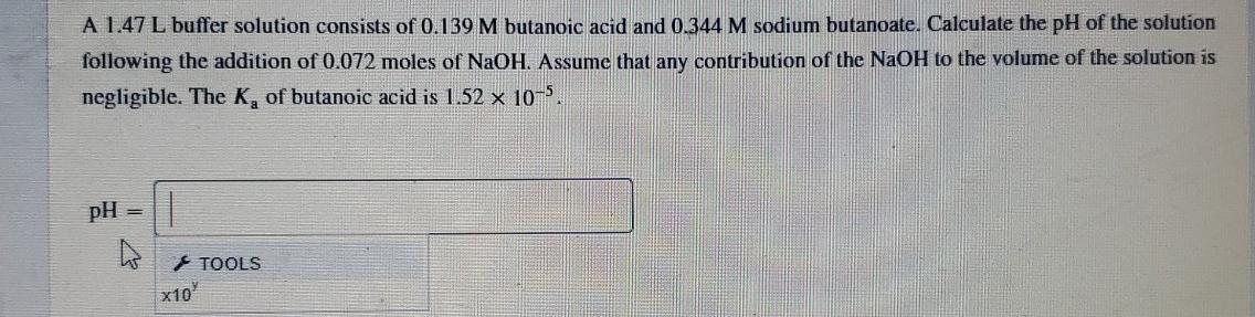 Solved A 1.47 L buffer solution consists of 0.139 M butanoic | Chegg.com