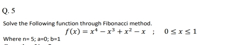 Solved Q. 5Solve the Following function through Fibonacci | Chegg.com