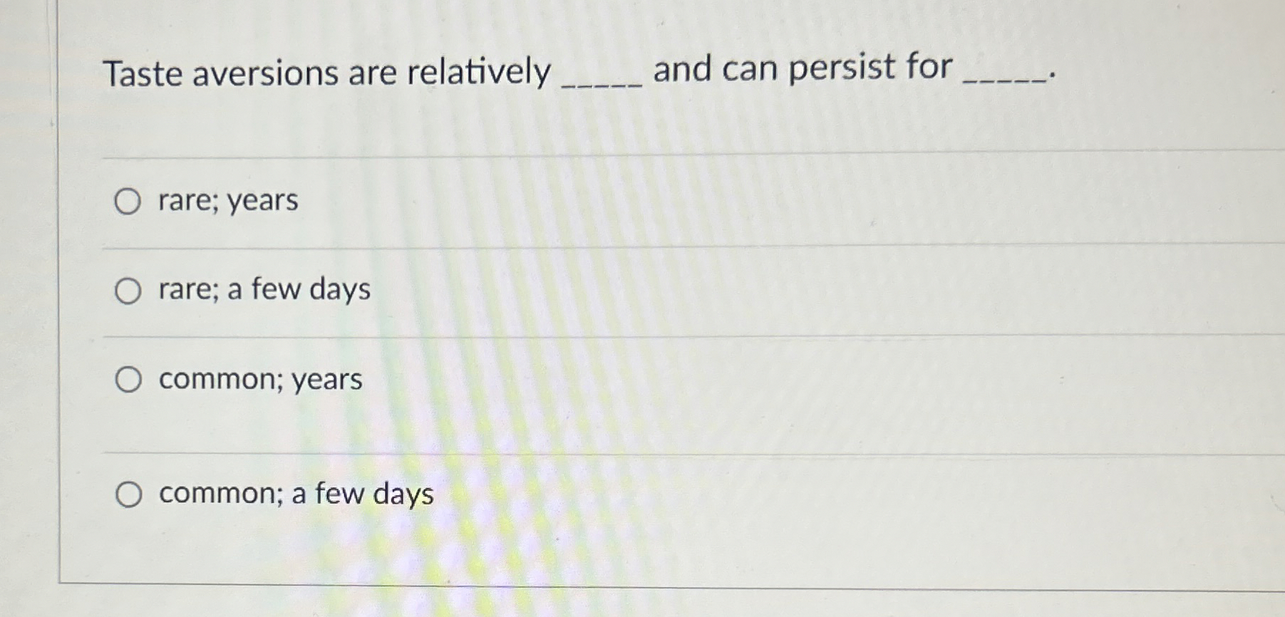 Solved Taste aversions are relatively q, ﻿and can persist | Chegg.com