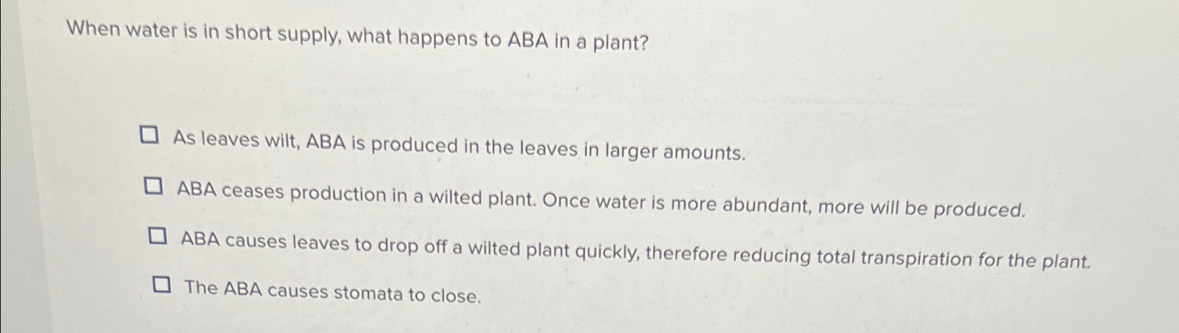 Solved When water is in short supply, what happens to ABA in | Chegg.com