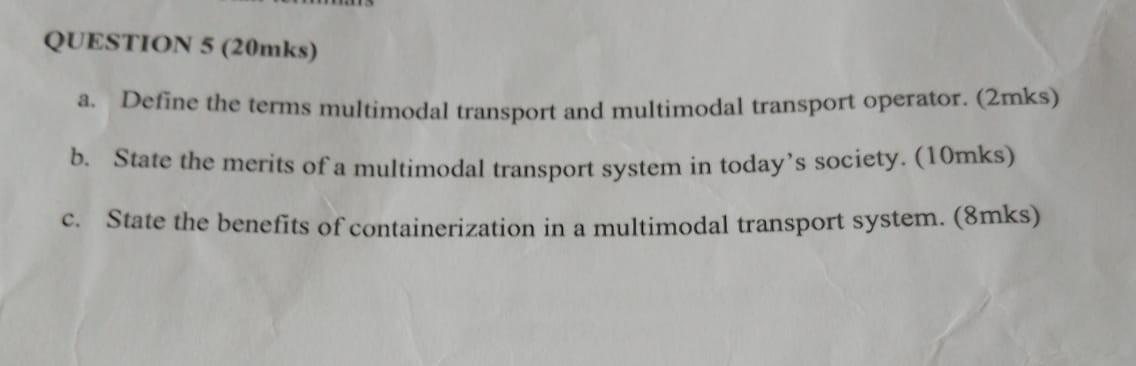 Solved QUESTION 5 (20mks) a. Define the terms multimodal | Chegg.com