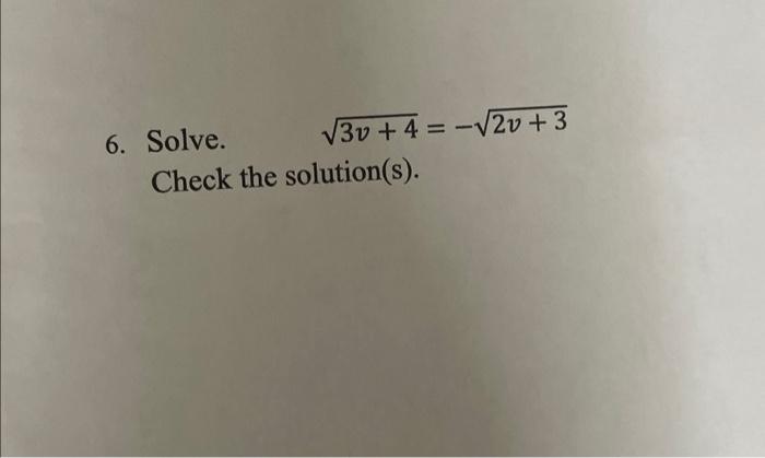 Solved 6. Solve. 3v+4=−2v+3 Check the solution(s). | Chegg.com