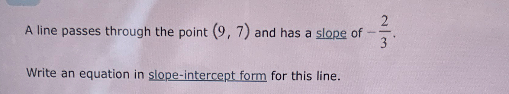 Solved A line passes through the point (9,7) ﻿and has a | Chegg.com