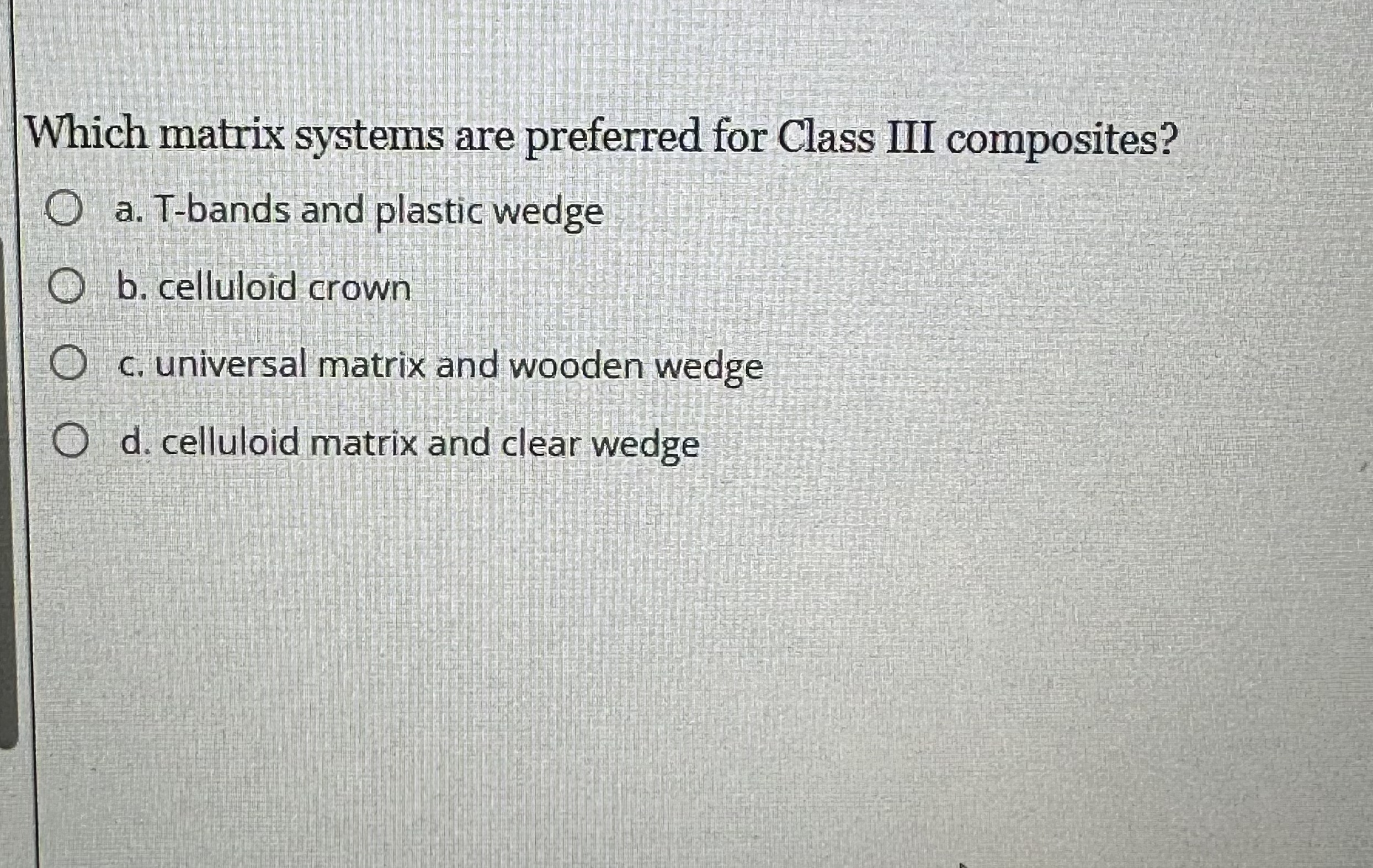Solved Which matrix systems are preferred for Class III | Chegg.com