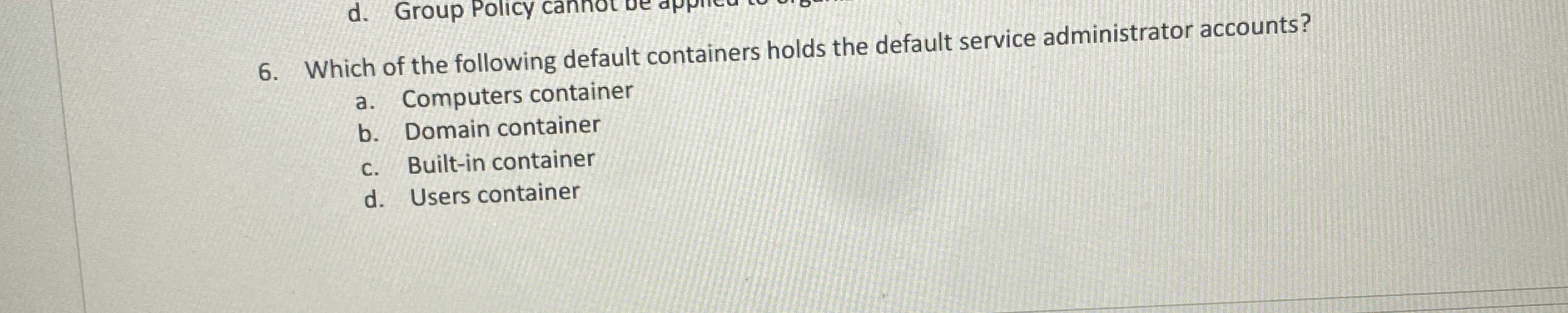 Solved Which of the following default containers holds the | Chegg.com