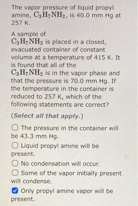 Solved The vapor pressure of liquid propyl amine, C3H7NH2, | Chegg.com
