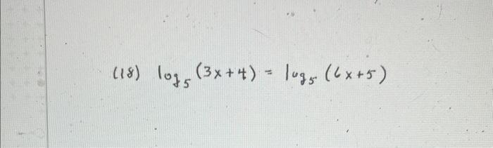Solved (18) log5(3x+4)=log5(6x+5) | Chegg.com