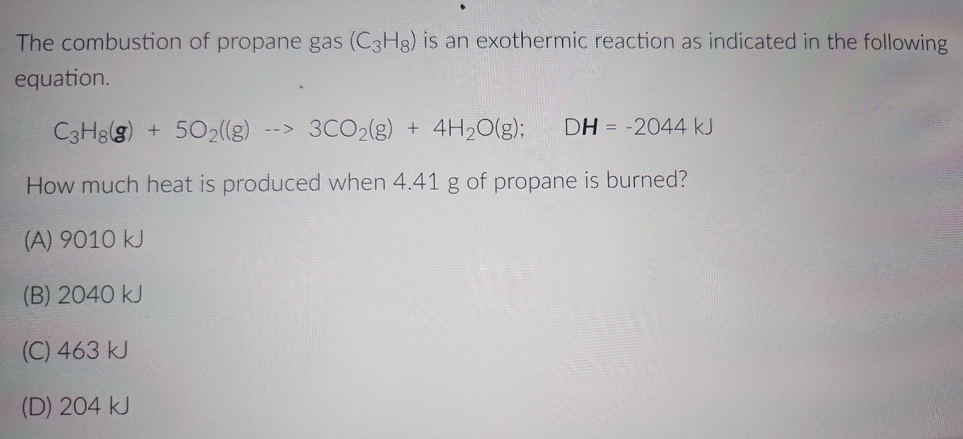 Solved The combustion of propane gas (C3H8) is an exothermic | Chegg.com