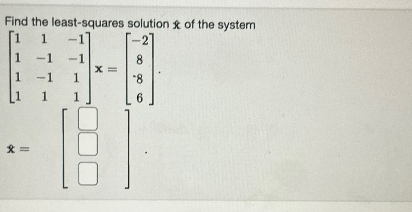 Solved Find The Least Squares Solution X ﻿of The System
