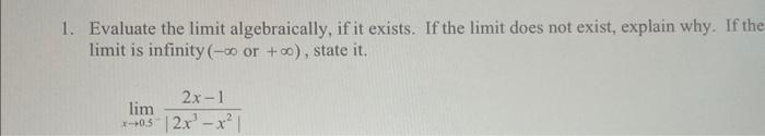 Solved 1. Evaluate the limit algebraically, if it exists. If | Chegg.com