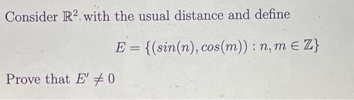 Solved Consider R2. with the usual distance and define | Chegg.com