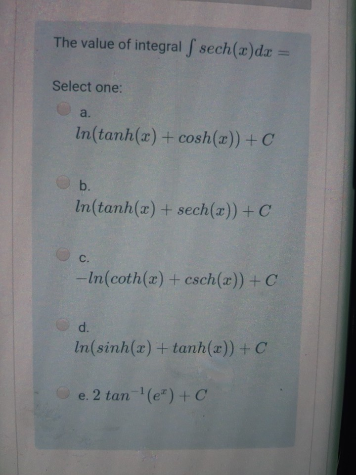 Solved The value of integral ſ sech(x)dx = Select one: a. | Chegg.com