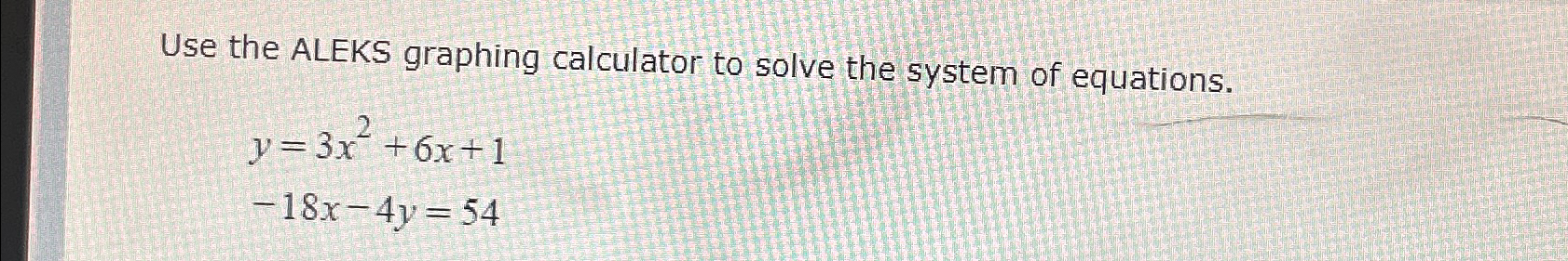 Solved Use the ALEKS graphing calculator to solve the system | Chegg.com