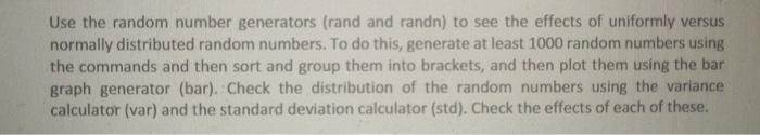 Solved Use the random number generators (rand and randn) to | Chegg.com