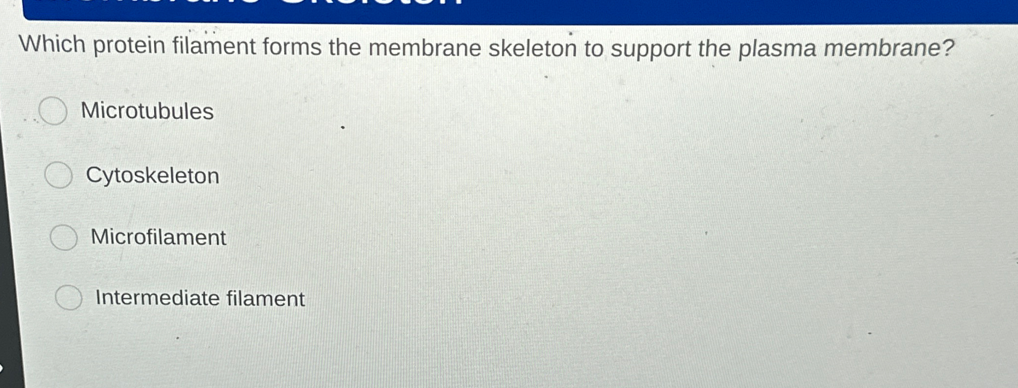 Solved Which protein filament forms the membrane skeleton to | Chegg.com