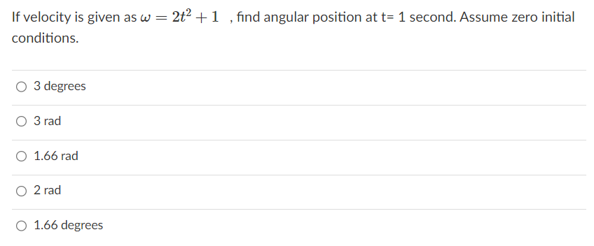 Solved If velocity is given as ω=2t2+1, ﻿find angular | Chegg.com
