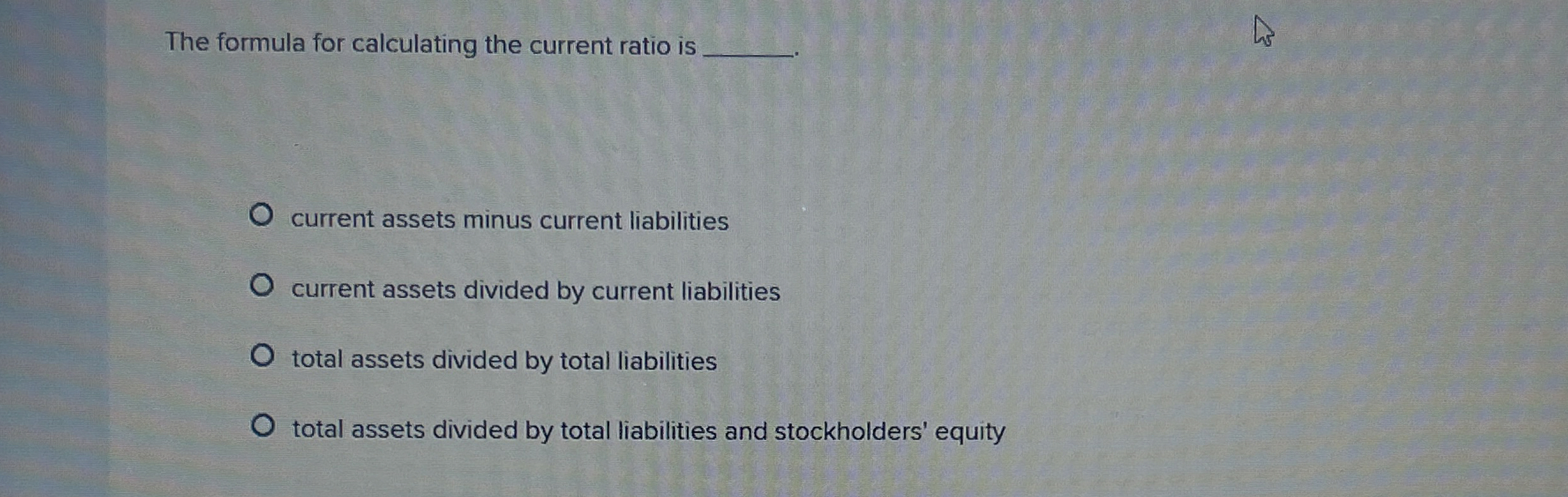 Solved The formula for calculating the current ratio is | Chegg.com