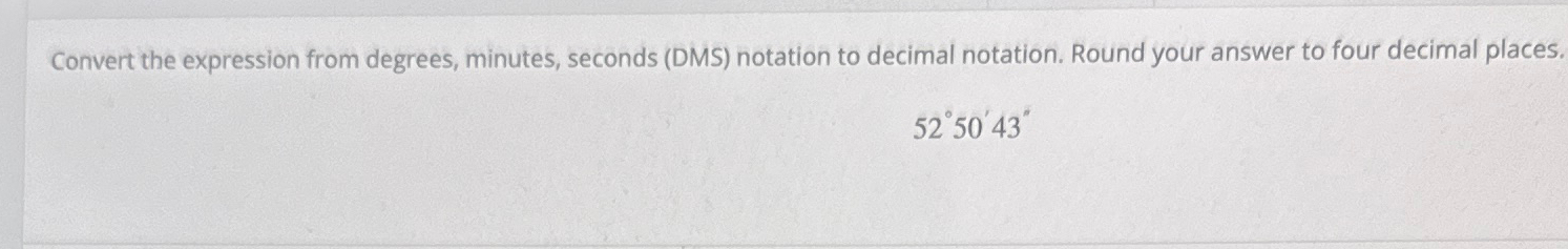 Solved Convert the expression from degrees, minutes, seconds | Chegg.com