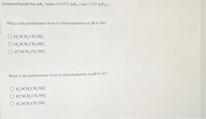 Solved Ethylenediamine has pKb values of 4.072(pKb1) and | Chegg.com