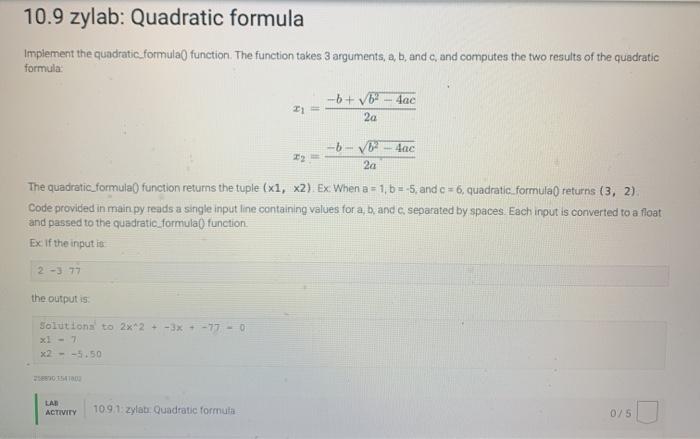 Solved 10.9 zylab: Quadratic formula Implement the | Chegg.com Solved 10.9 zylab: Quadratic formula Implement the | Chegg.com