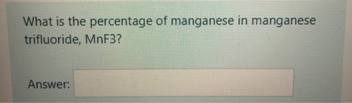 Solved What is the percentage of manganese in manganese | Chegg.com