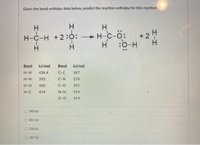 Solved Given the bond enthalpy data below, predict the | Chegg.com