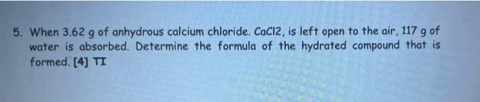 Solved 5. When 3.62 g of anhydrous calcium chloride. CaCl2, | Chegg.com