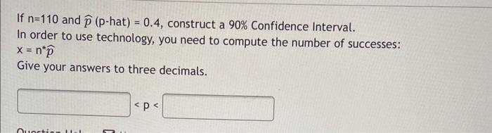 Solved If n=110 and p (p-hat) =0.4, construct a 90% | Chegg.com