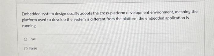 Solved Embedded system design usually adopts the | Chegg.com