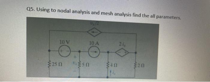 Solved Q5. Using to nodal analysis and mesh analysis find | Chegg.com