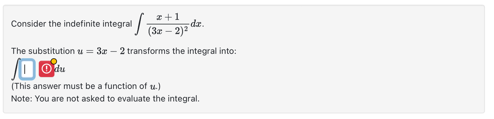 Solved Consider the indefinite integral ∫﻿﻿x+1(3x-2)2dx.The | Chegg.com
