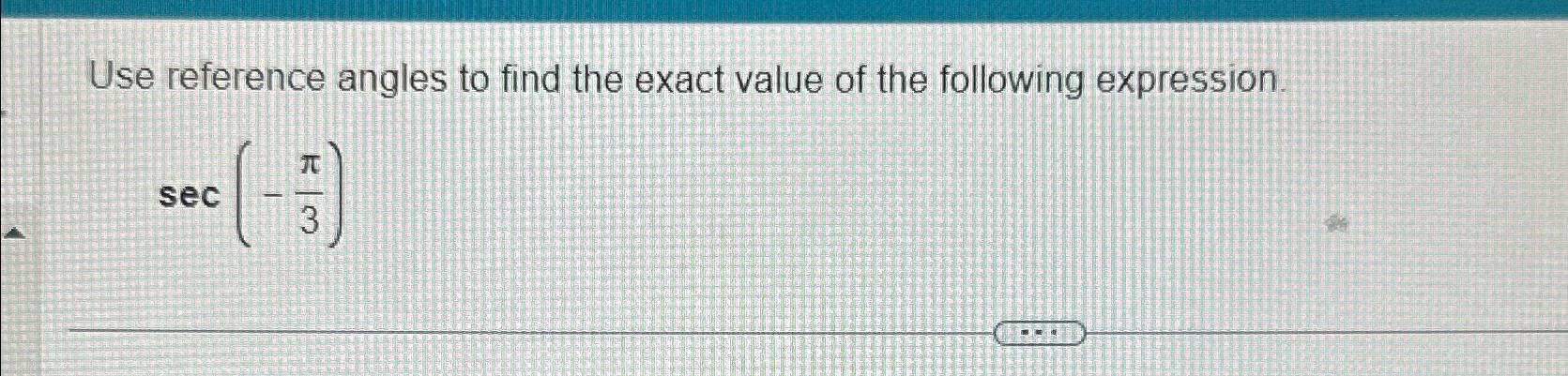 Solved Use reference angles to find the exact value of the | Chegg.com