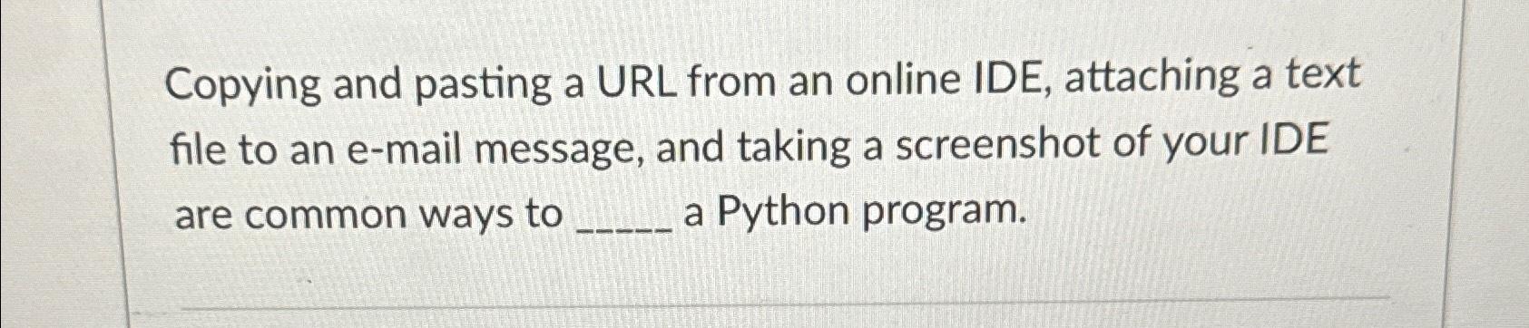 Solved Copying and pasting a URL from an online IDE, | Chegg.com