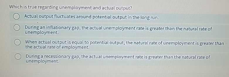 Solved Which is true regarding unemployment and actual | Chegg.com