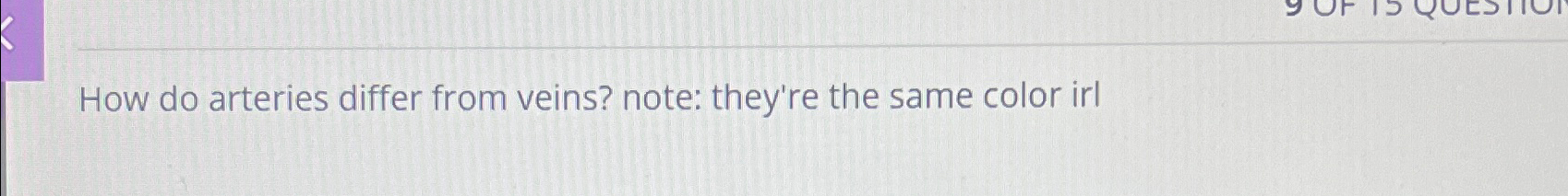 Solved How do arteries differ from veins? note: they're the | Chegg.com
