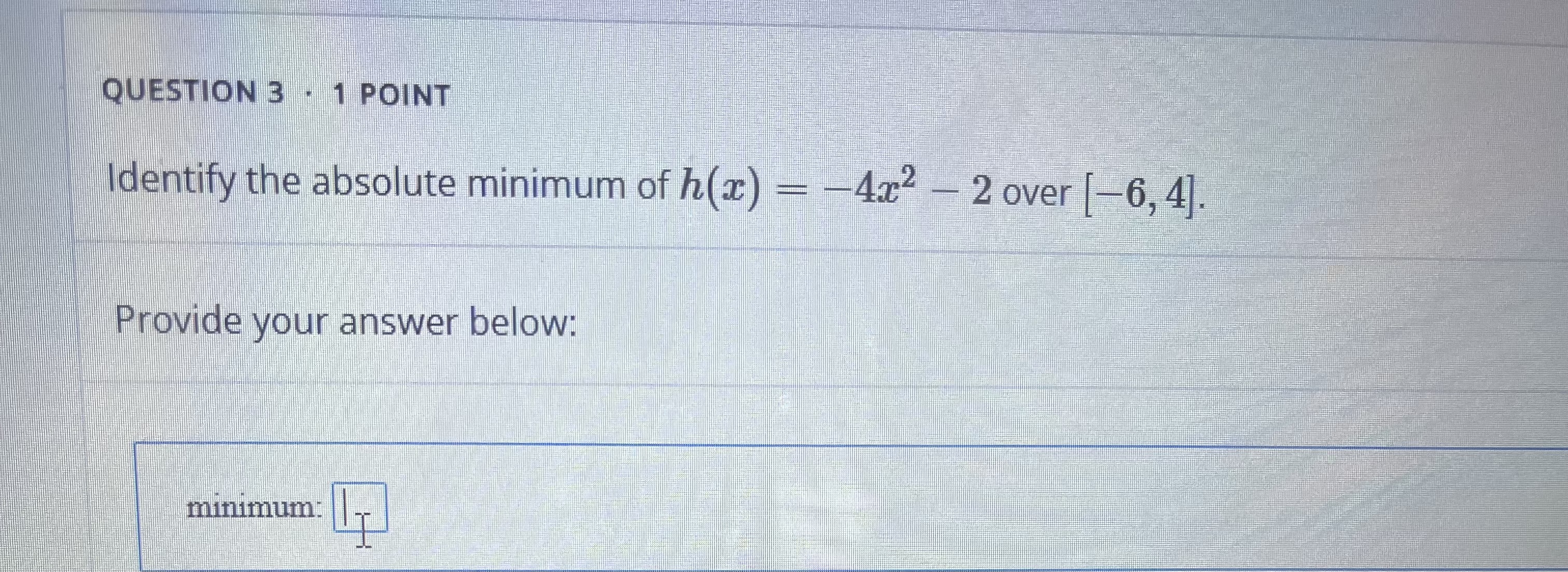 Solved QUESTION 3 - 1 ﻿POINTIdentify the absolute minimum of | Chegg.com