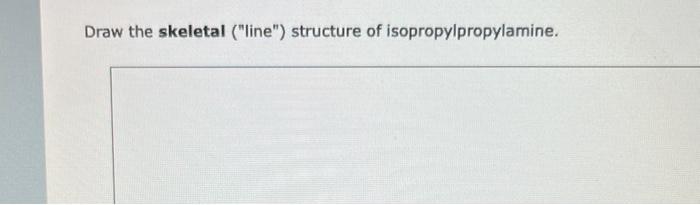 Solved Draw the skeletal ("line") structure of | Chegg.com