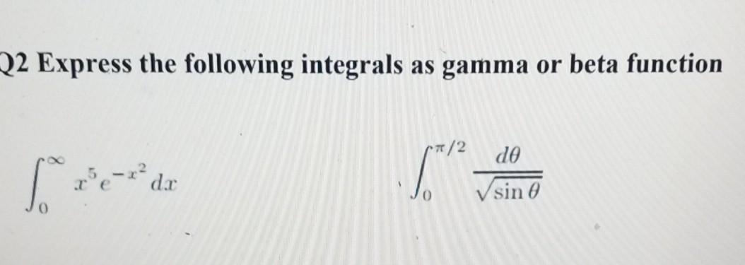 Solved 22 Express the following integrals as gamma or beta | Chegg.com