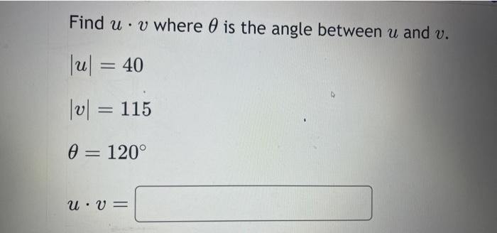 Solved Find u⋅v where θ is the angle between u and v | Chegg.com