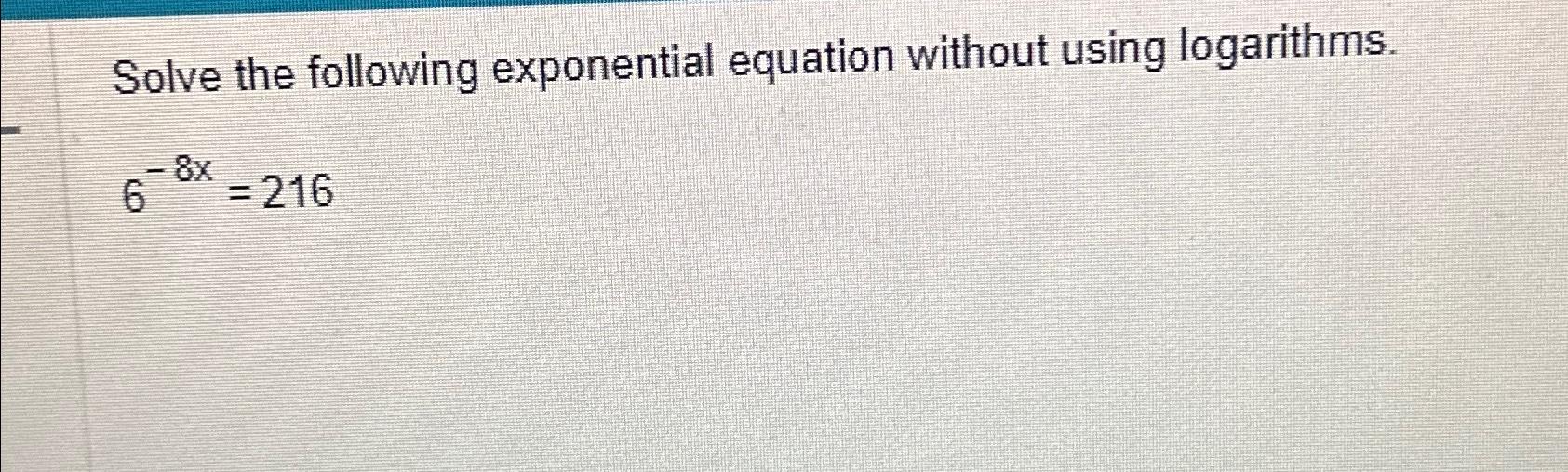 Solved Solve the following exponential equation without | Chegg.com