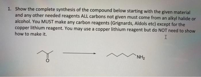 Solved 1. Show the complete synthesis of the compound below | Chegg.com