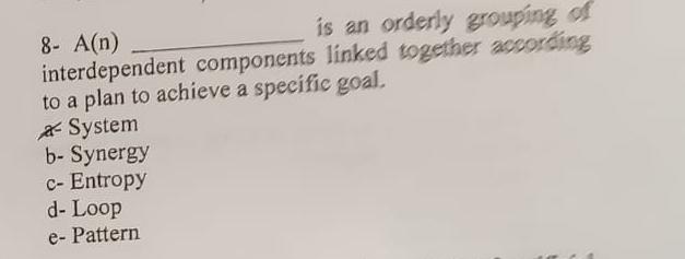 Solved 8- A(n) ﻿is an orderly zrouping of interdependent | Chegg.com