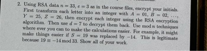 Solved 2. Using RSA data n=33,e=3 as in the course files, | Chegg.com