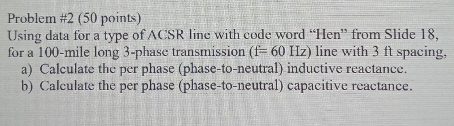 Solved Problem #2 (50 points) Using data for a type of ACSR | Chegg.com