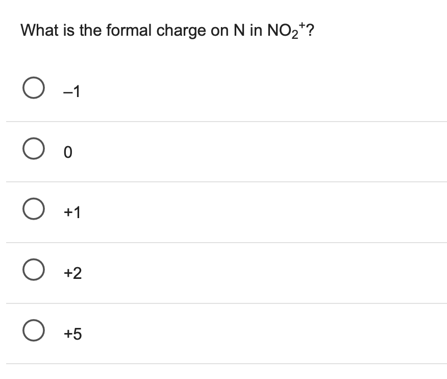 Solved What is ﻿the formal charge on N in NO2+?-10+1+2+5 | Chegg.com
