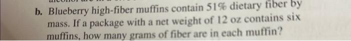 Solved b. Blueberry high-fiber muffins contain 51% dietary | Chegg.com