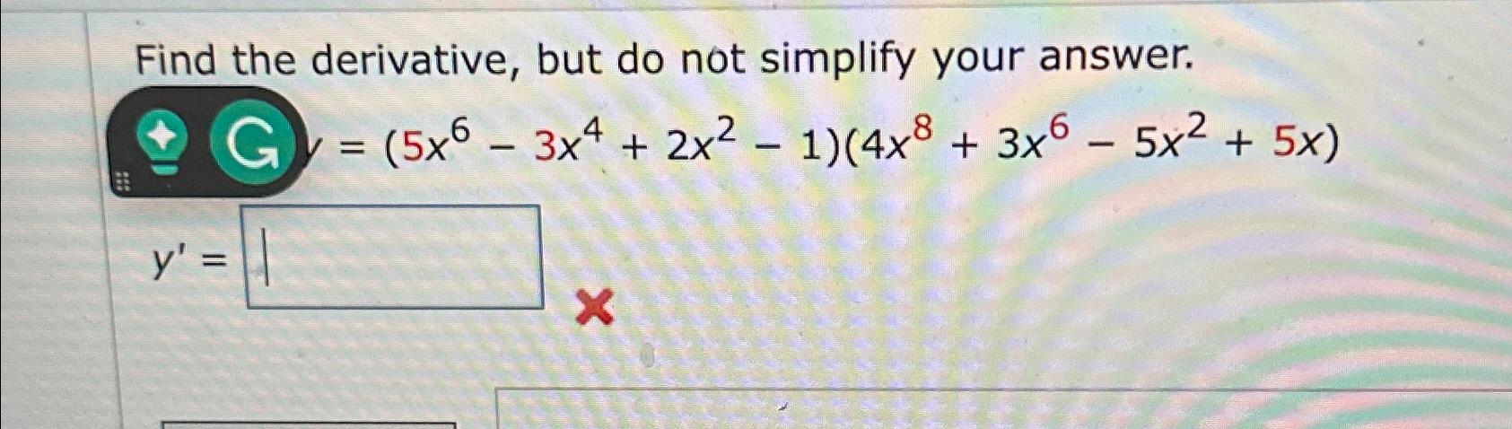 Solved Find the derivative, but do not simplify your | Chegg.com