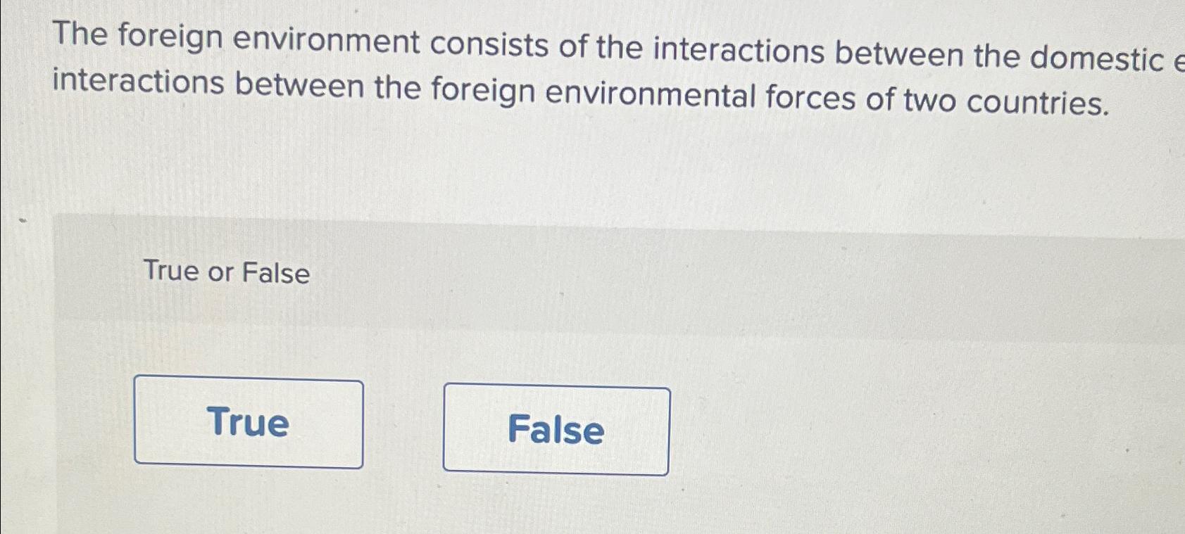 Solved The foreign environment consists of the interactions | Chegg.com