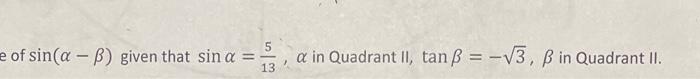 Solved of sin(α−β) given that sinα=135,α in Quadrant II, | Chegg.com