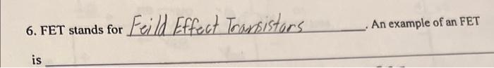 Solved 6. FET stands for Feild Effect Transistars An example | Chegg.com